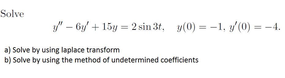 Solved Solve y^doubleprime - 6y^singleprime + 15y = 2sin3t, | Chegg.com