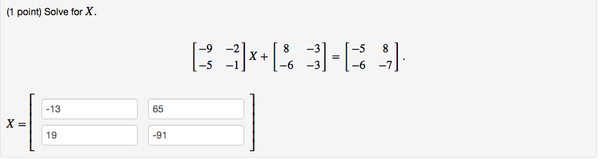 Solved 1 point) Solve for X. 5 -1 -6 -3] -6-7 -13 65 19 -91 | Chegg.com