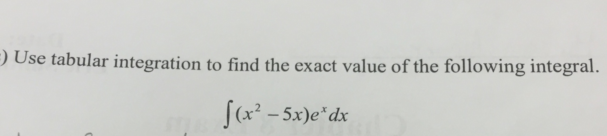 Solved Use tabular integration to find the exact value of | Chegg.com