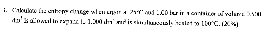 Solved Calculate the entropy change when argon at 25degree C | Chegg.com