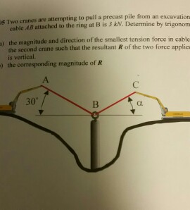 Solved Two cranes are attempting to pull a precast pile from | Chegg.com