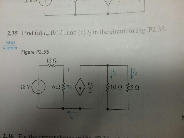 Solved T0A 2.35 Find (a) io, (b) 1 and (c) i2 in the circuit | Chegg.com