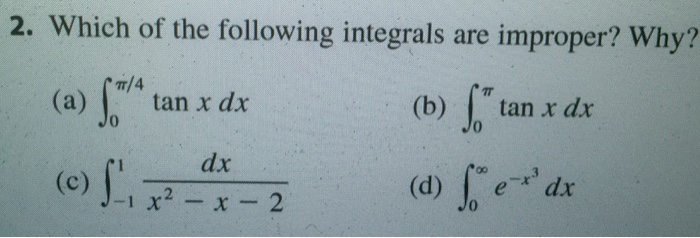 Solved Which of the following integrals are improper? Why? | Chegg.com