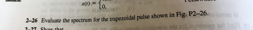 x(t) 2 26 Evaluate the spectrum for the trapezoidal | Chegg.com