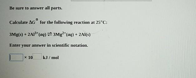 Solved Be sure to answer all parts. Calculate AG for the | Chegg.com