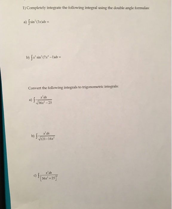 Solved Completely integrate the following integral using the | Chegg.com
