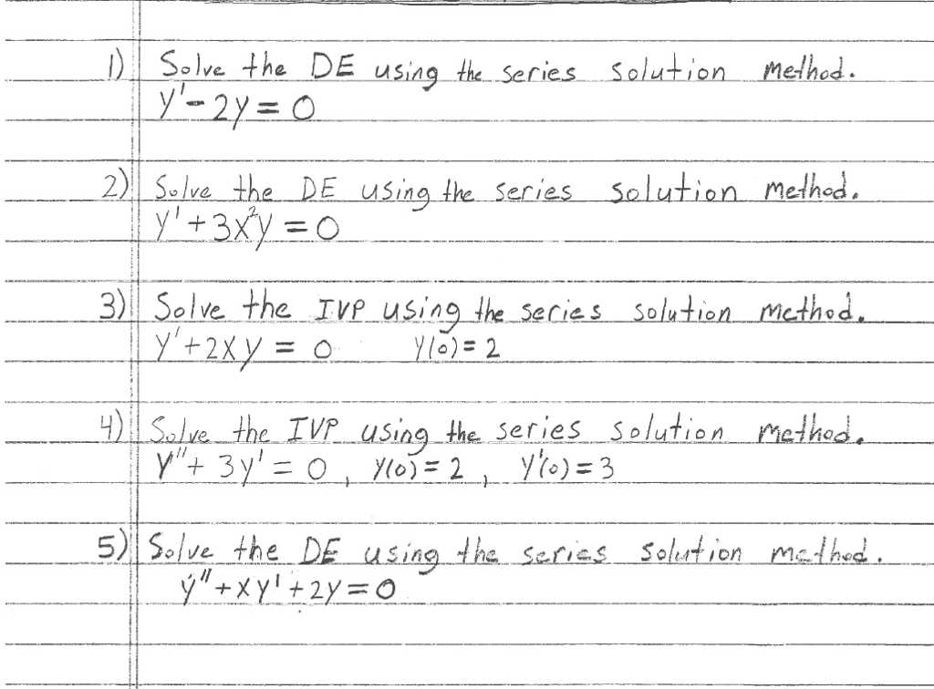 Solved Solve the DE using the series solution method. y' - | Chegg.com