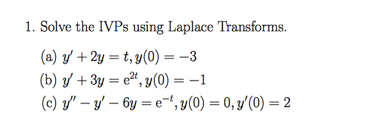 Solved 1. Solve the IVPs using Laplace Transforms. 2t 0) | Chegg.com