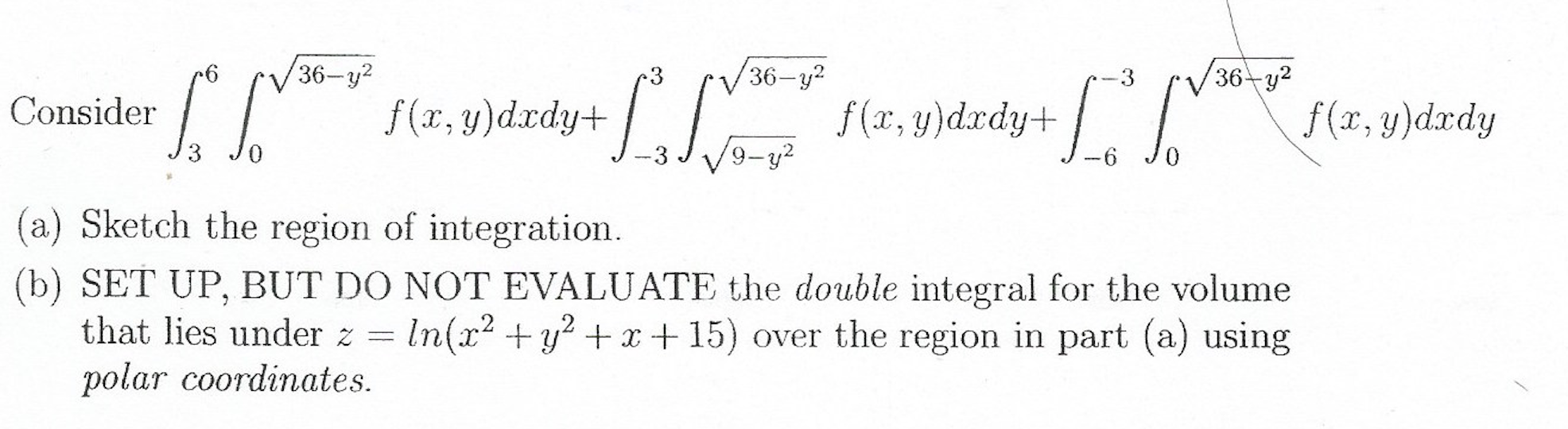 Solved Consider integral_3^6 integral_0^square root 36 - y^2 | Chegg.com Solved Consider integral_3^6 integral_0^square root 36 - y^2 | Chegg.com