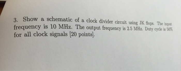 Solved Show a schematic of a clock divider circuit using JK | Chegg.com