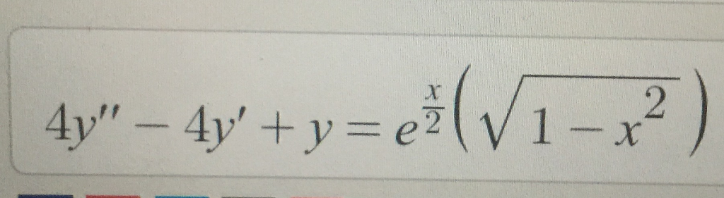Solved 4y" - 4y' + y = e^x/2 (Squareroot 1 - x^2) | Chegg.com