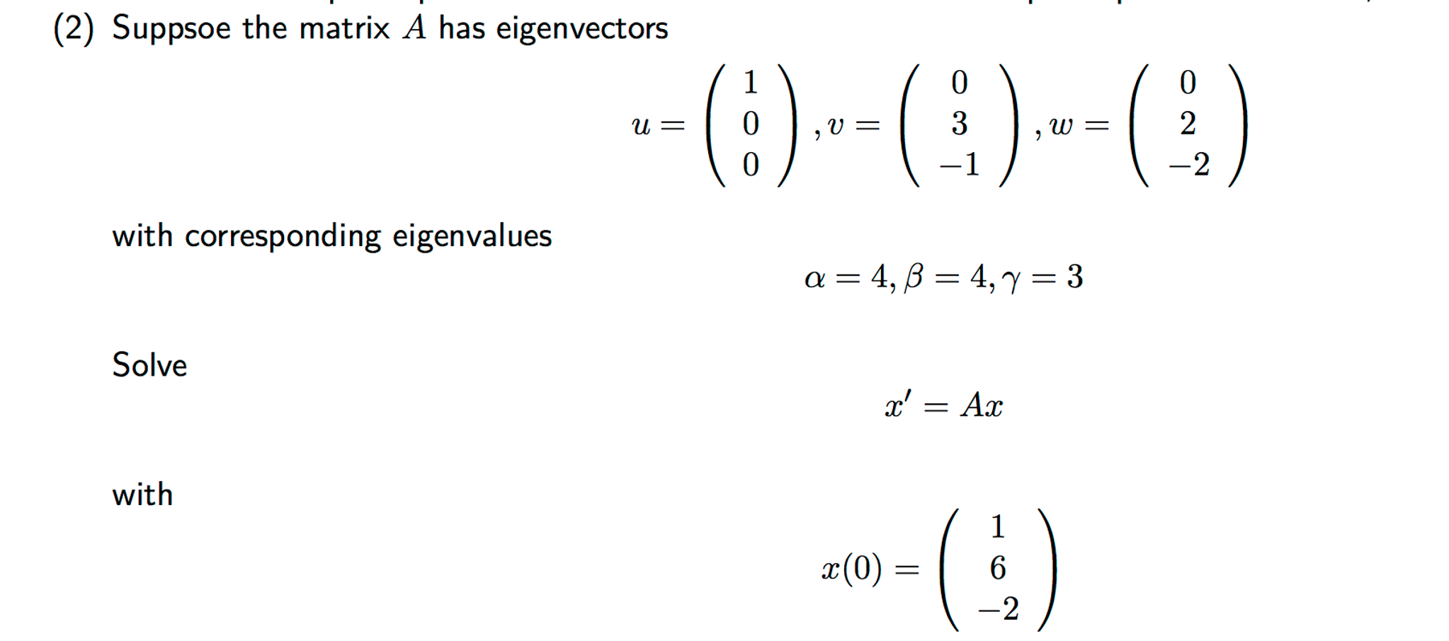 Solved Suppose the matrix A has eigenvectors u = (1 0 0), | Chegg.com