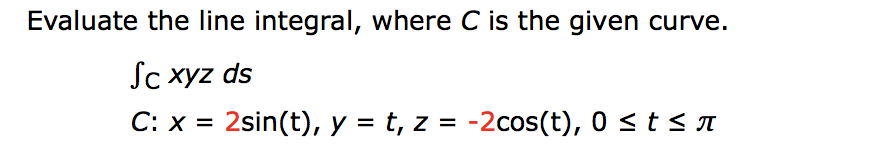 Solved Evaluate the line integral, where C is the given | Chegg.com