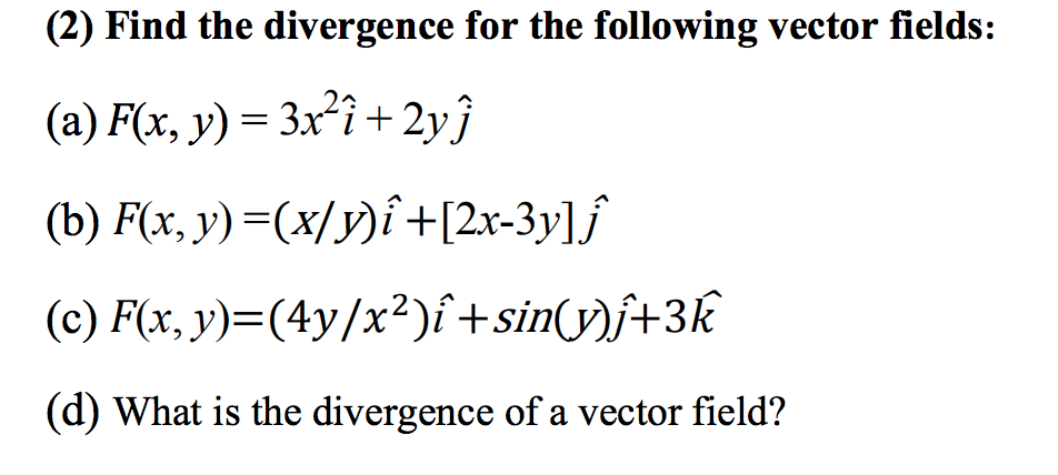 Solved (2) Find the divergence for the following vector | Chegg.com