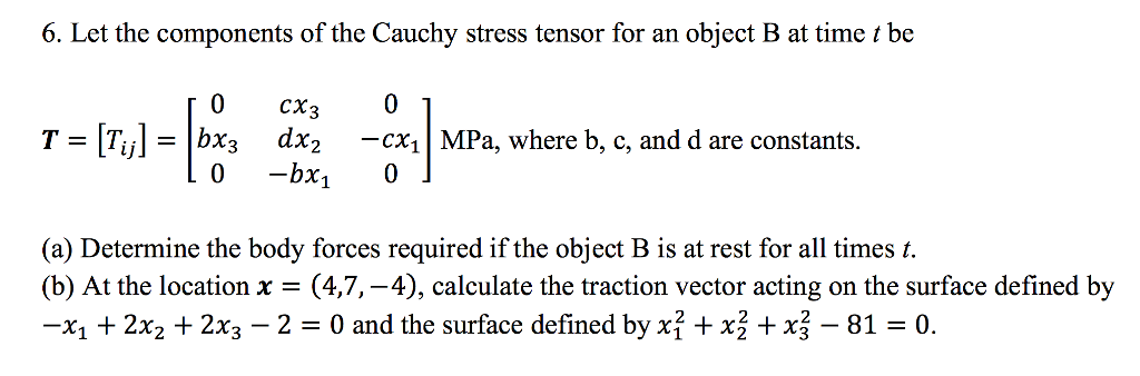 Solved 6. Let the components of the Cauchy stress tensor for | Chegg.com