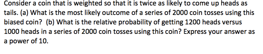Solved Consider a coin that is weighted so that it is twice | Chegg.com