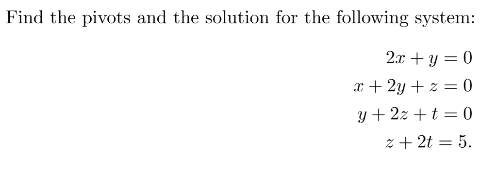 Solved Find the pivots and the solution for the following | Chegg.com Solved Find the pivots and the solution for the following | Chegg.com