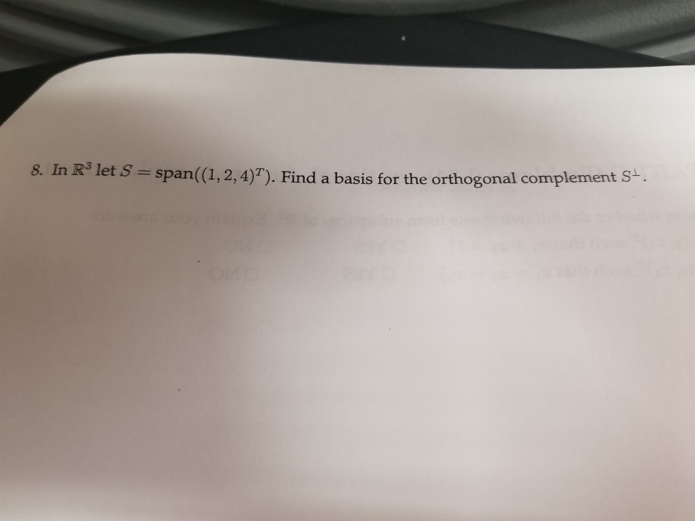 Solved 8. In R 3 let S = span((1, 2, 4)"). Find a basis for | Chegg.com