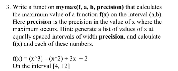 Solved Write a function mymax(f, a, b, precision) that | Chegg.com