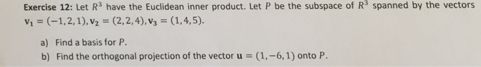 Solved Let R3 have the Euclidean inner product. Let P be the | Chegg.com