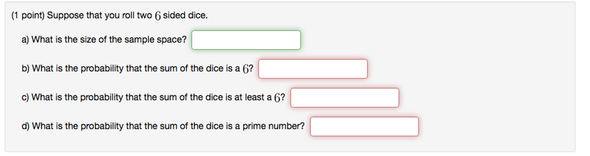 Solved Suppose that you roll two 6 sided dice. What is the | Chegg.com