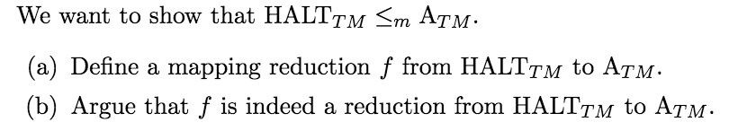 Solved We want to show that HALT_TM le_m A_TM. (a) Define a | Chegg.com
