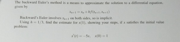 Solved The backward Euler's method is a means to approximate | Chegg.com