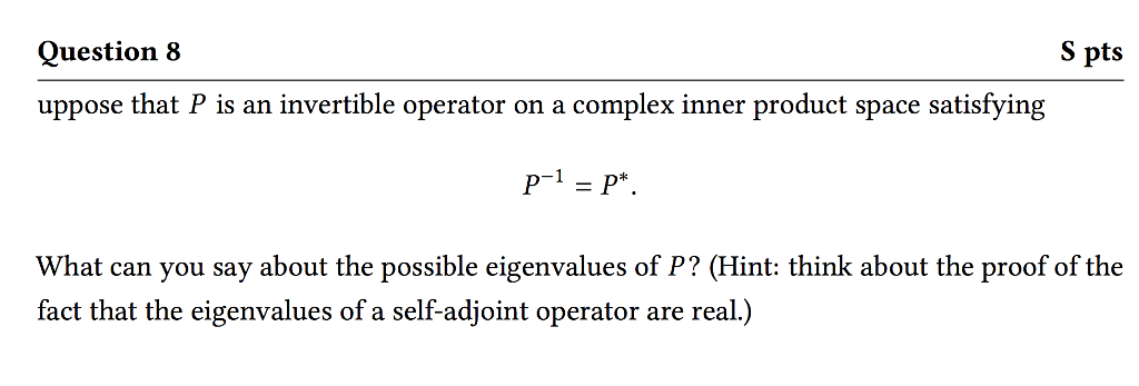 Solved Question8 uppose that P is an invertible operator on | Chegg.com