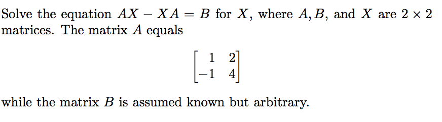 Solve the equation AX - XA = B for X, where A, B, and | Chegg.com