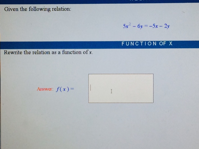 Solved Given the following relation: 5x^2 - 6y = -5x - 2y | Chegg.com