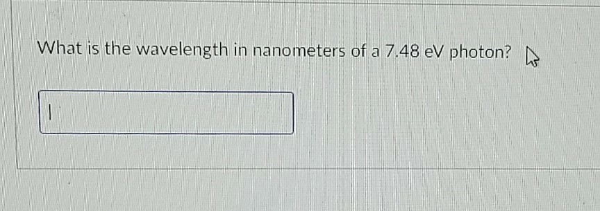 Solved What is the wavelength in nanometers of a 7.48 eV | Chegg.com