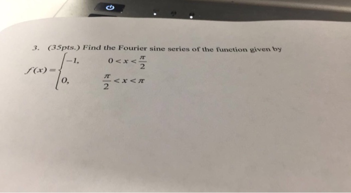 Solved Find the Fourier sine series of the function given by | Chegg.com