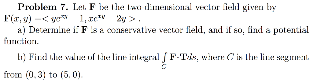 Solved Problem 7. Let F be the two-dimensional vector field | Chegg.com