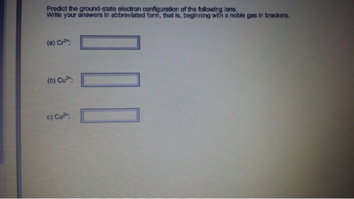 Solved Predict the ground state electron configuration of | Chegg.com