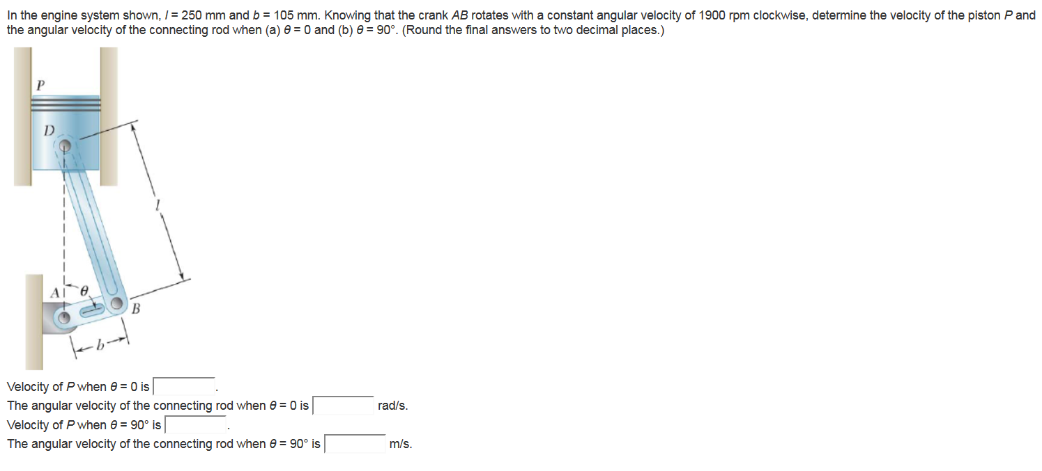 Solved In the engine system shown, l = 250 mm and b = 105 | Chegg.com