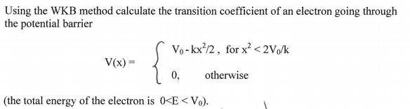 Solved Using the WKB method calculate the transition | Chegg.com