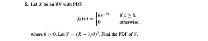 Solved Let X be an RV with PDF f_theta (x) = tehta e^theta | Chegg.com