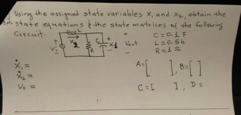 Solved Using the assigned state variables x1 and x2, obtain | Chegg.com