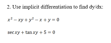Solved 2. Use implicit differentiation to find dy/dx: sec xy | Chegg.com
