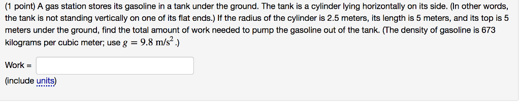 Solved (1 point) A gas station stores its gasoline in a tank | Chegg.com