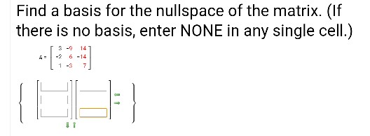 Solved Find a basis for the nullspace of the matrix. (If | Chegg.com
