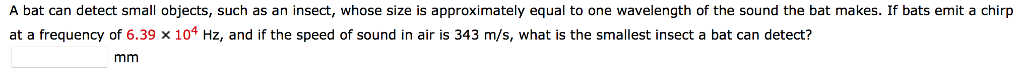 Solved A bat can detect small objects, such as an insect, | Chegg.com