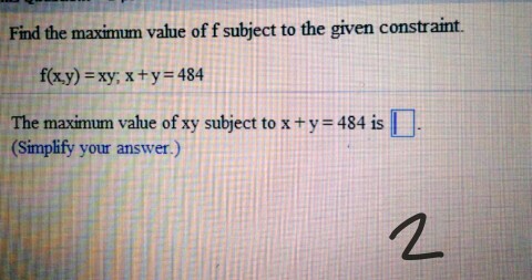 Solved Find the maximum value of f subject to the given | Chegg.com