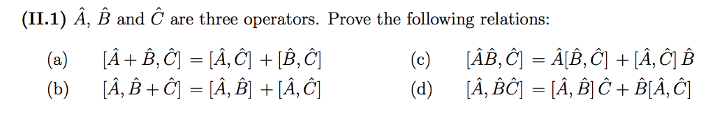 Solved (II.1) A, B and C are three operators. Prove the | Chegg.com