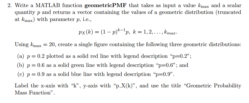 Solved Write a MATLAB function geometric PMF that takes as | Chegg.com