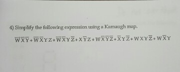 Solved 4) Simplify the following expression using a Karnaugh | Chegg.com