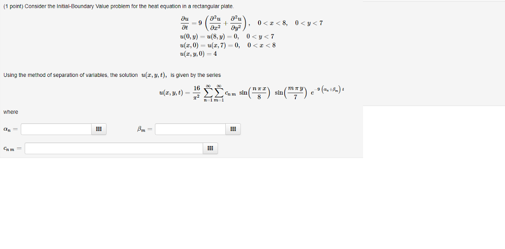 Solved (1 point) Consider the Initial-Boundary Value problem | Chegg.com Solved (1 point) Consider the Initial-Boundary Value problem | Chegg.com