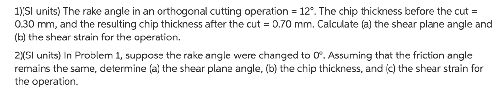 Solved The rake angle in an orthogonal cutting operation = | Chegg.com