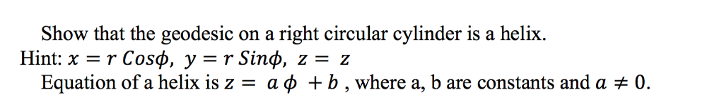 Solved Show that the geodesic on a right circular cylinder | Chegg.com