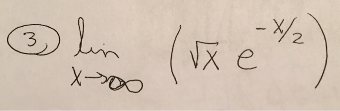 Solved Lim x tends to infinity (root x e^-x/2) | Chegg.com